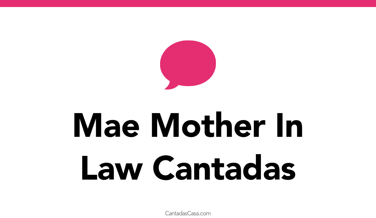 0+ Mae Mother In Law Cantadas - Cantadas Casa