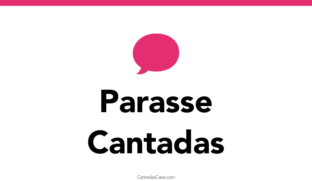 50+ Parasse Cantadas - Cantadas Casa
